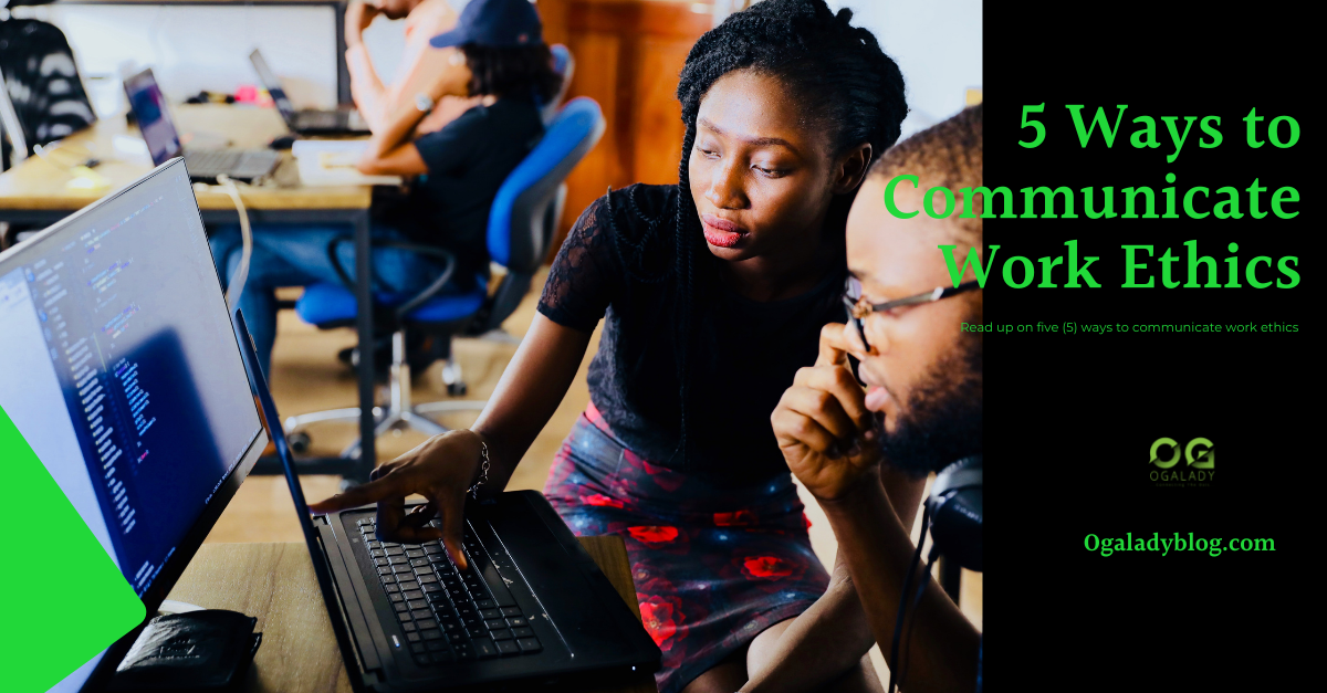 How to Communicate 5 Work Ethics to Employees - OGALADY